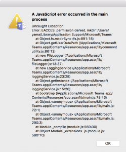 Microsoft TeamsアプリをMacで起動すると「A JavaScript error occurred in the main ...